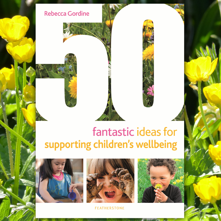 50 Fantastic Ideas for Supporting Childrens Wellbeing - Early Years Direct 50 Fantastic Ideas for Supporting Childrens Wellbeing - Early Years Direct
