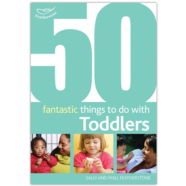 50 Fantastic Things to do with Toddlers - Early Years Direct
